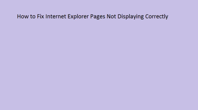 Step by step instructions to Fix Internet Explorer Pages Not Displaying Correctly