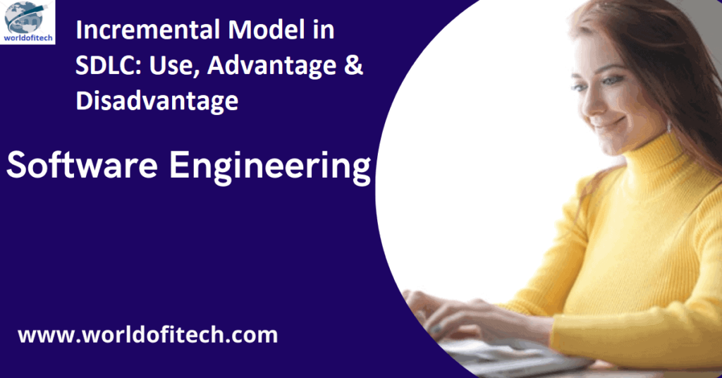 Incremental Model in SDLC: Use, Advantage & Disadvantage | Learn