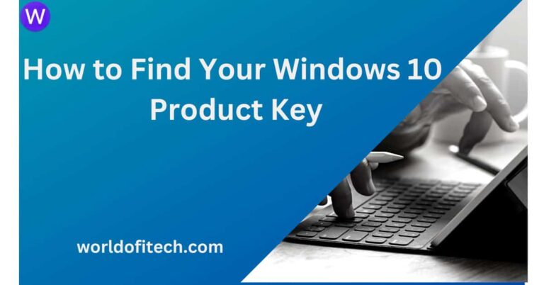 How to Find Your Windows 10 Product Key – worldofitech