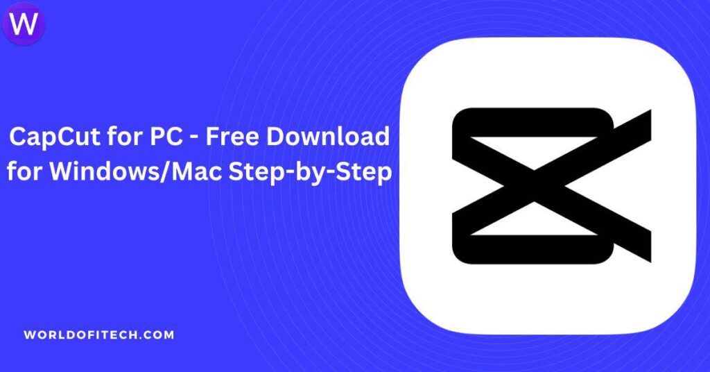 CapCut for PC - Free Download for Windows/Mac Step-by-Step