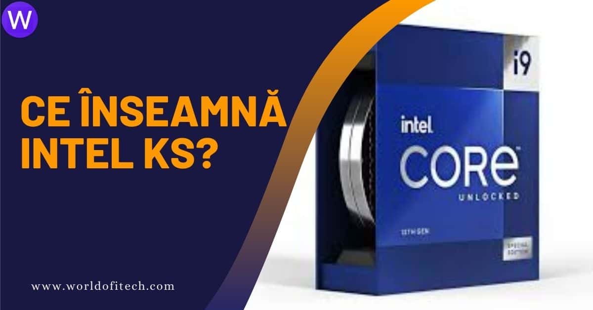 Ce Înseamnă Intel KS? O Analiză Detaliată a Procesorului Intel KS